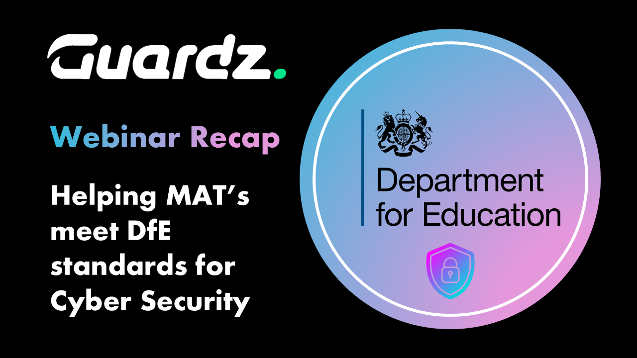 Webinar - Helping MAT's meet DfE's Cyber Security Standards